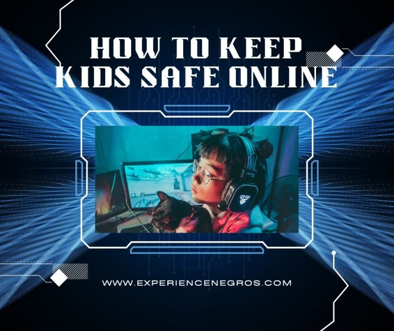 How to Keep Kids Safe Online - ExperienceNegros